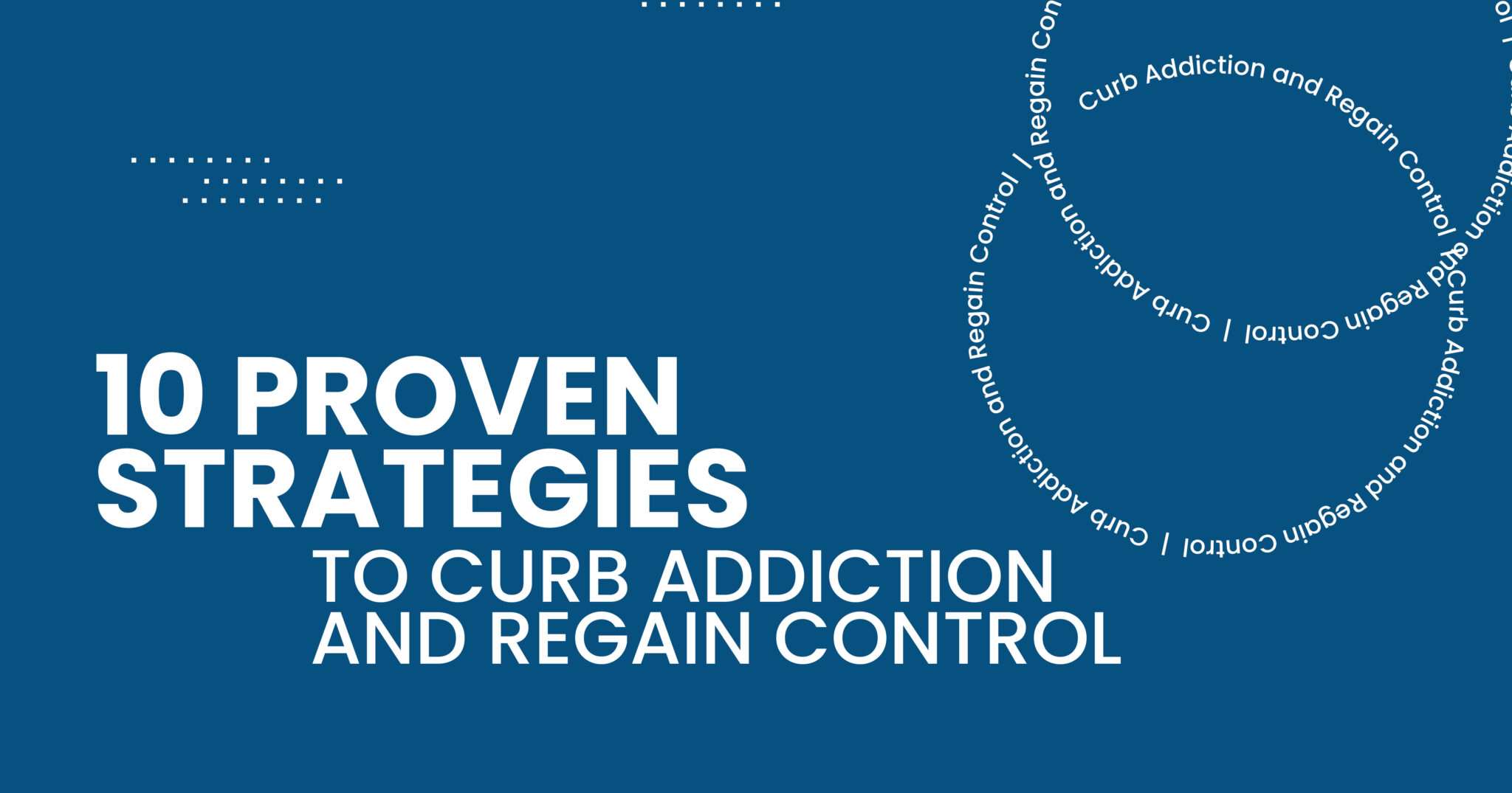 Overcome Addiction - 10 Proven Strategies to Regain Control